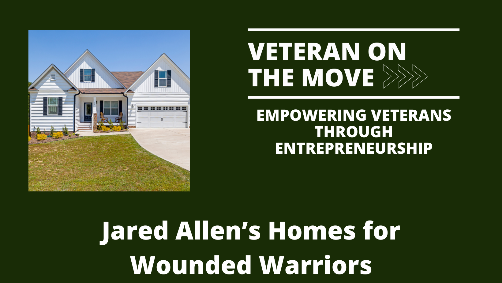 Jared Allen’s Homes for Wounded Warriors - Veteran on the Move
